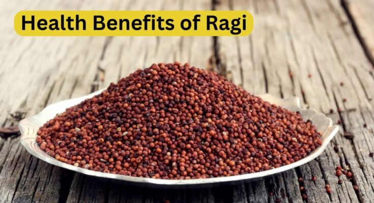 The Incredible Health Benefits of Ragi: A Comprehensive Guide – Huntinews